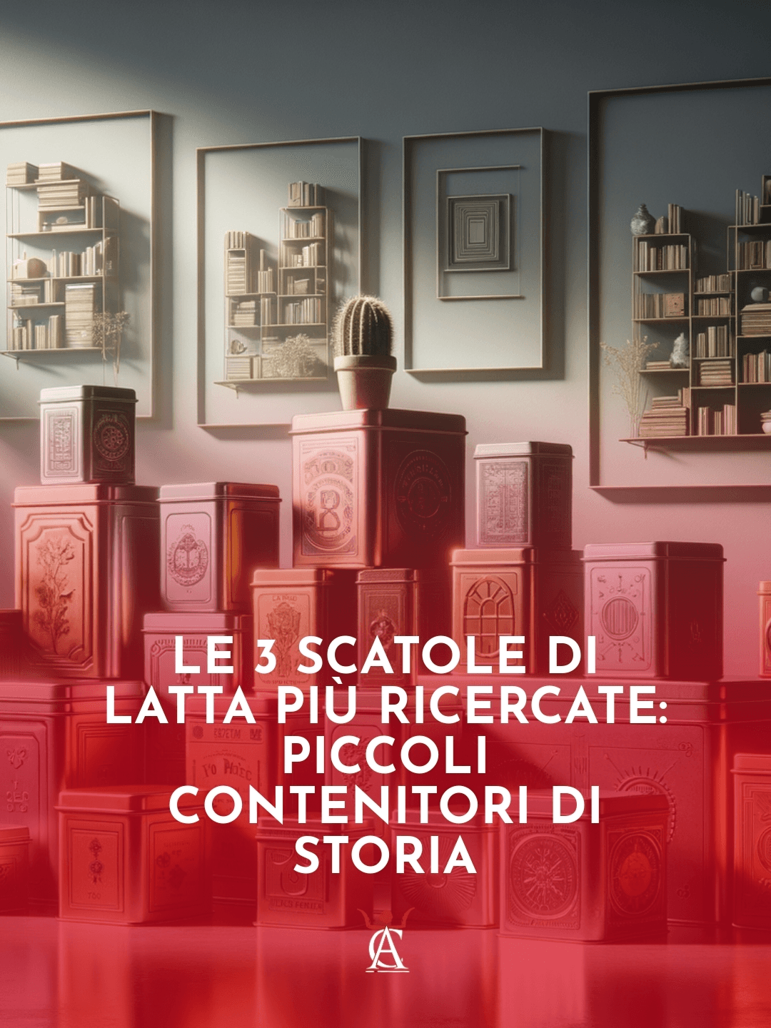 Le 3 Scatole di Latta più Ricercate: Piccoli Contenitori di Storia