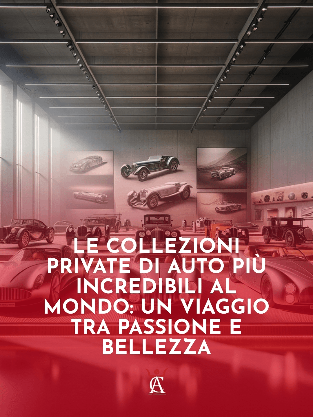 Le Collezioni Private di Auto Più Incredibili al Mondo: Un Viaggio tra ...