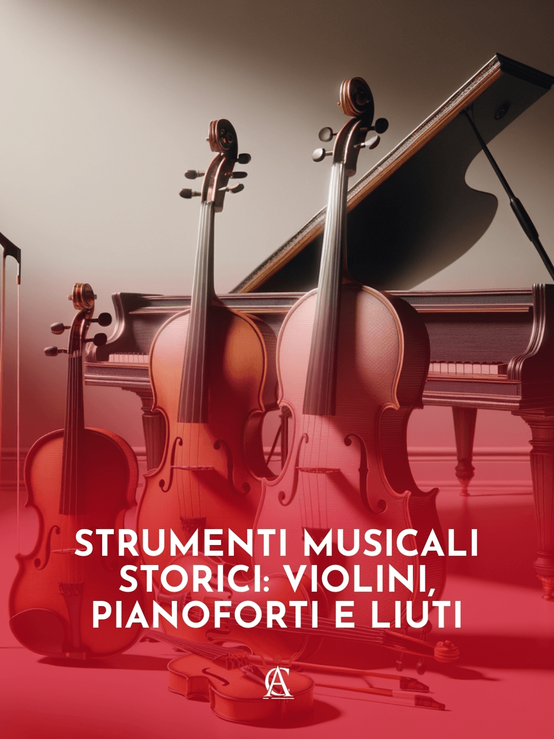 Strumenti Musicali Storici: Violini, Pianoforti e Liuti